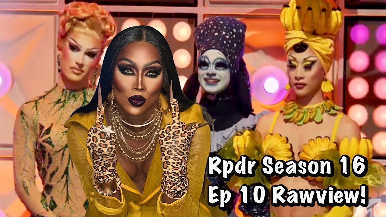 RPDR Season 16 Ep 10 Rawview - YouTube