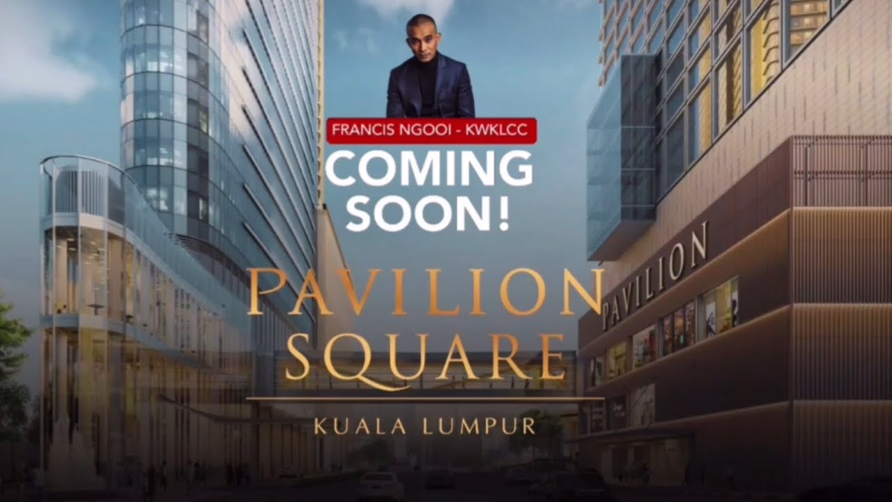 PAVILION SQUARE KUALA LUMPUR - ANOTHER PRESTIGIOUS PROJECT BY PAVILION ...