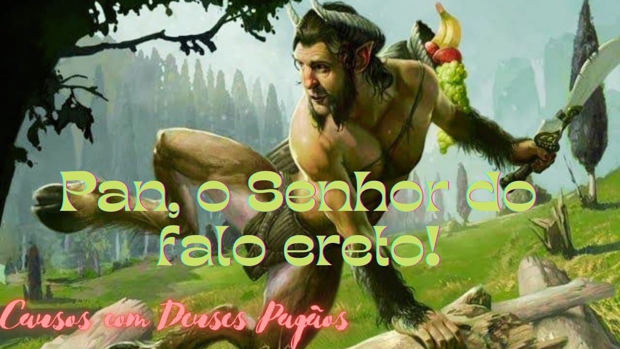 Pan, o Senhor do falo ereto! - causos com deuses pagãos - YouTube