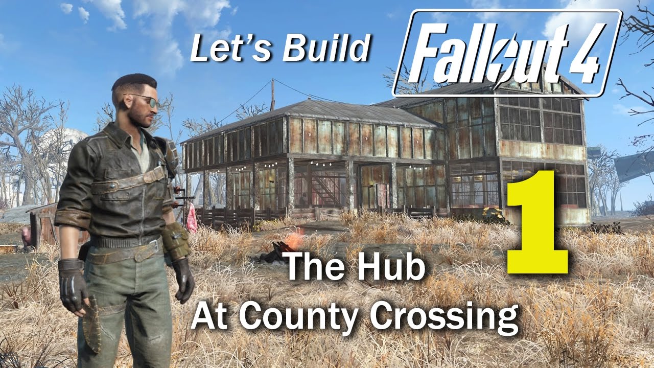 Fallout 4 Let's Build: The Hub at County Crossing - Pt. 1 - YouTube