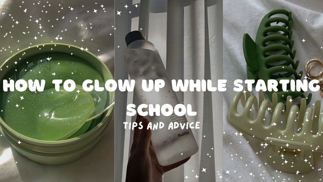 How to GLOW UP while starting SCHOOL 2024 | Tips and Advice | Cxrn ...