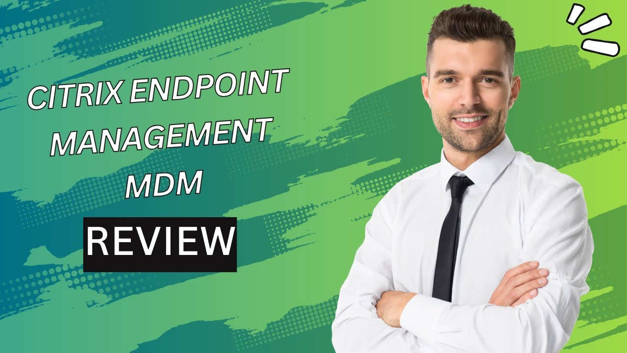 Citrix Endpoint Management MDM: Elevated Device Governance! Review ...