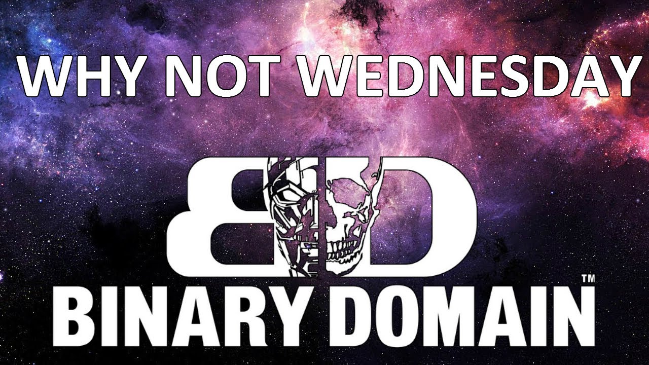 Binary Domain - Why Not Wednesday - YouTube