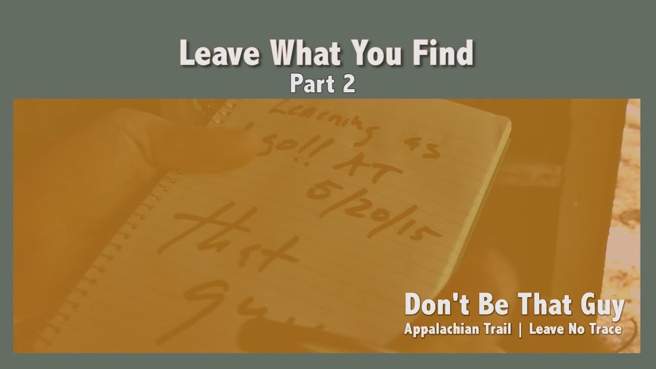 Leave What You Find 2 – Appalachian Trail Leave No Trace – Don’t Be ...