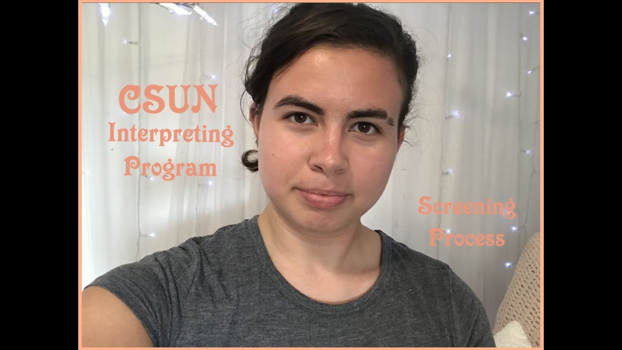 CSUN Interpreting Program Application and Screening Process - YouTube