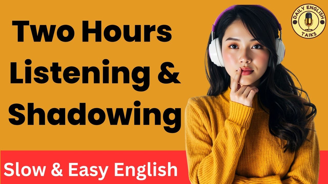 2 Hours of Daily English Shadowing Practice for Fluency | Slow ...