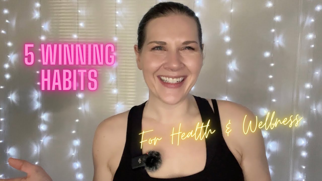 5 Winning Habits for Health & Wellness - YouTube
