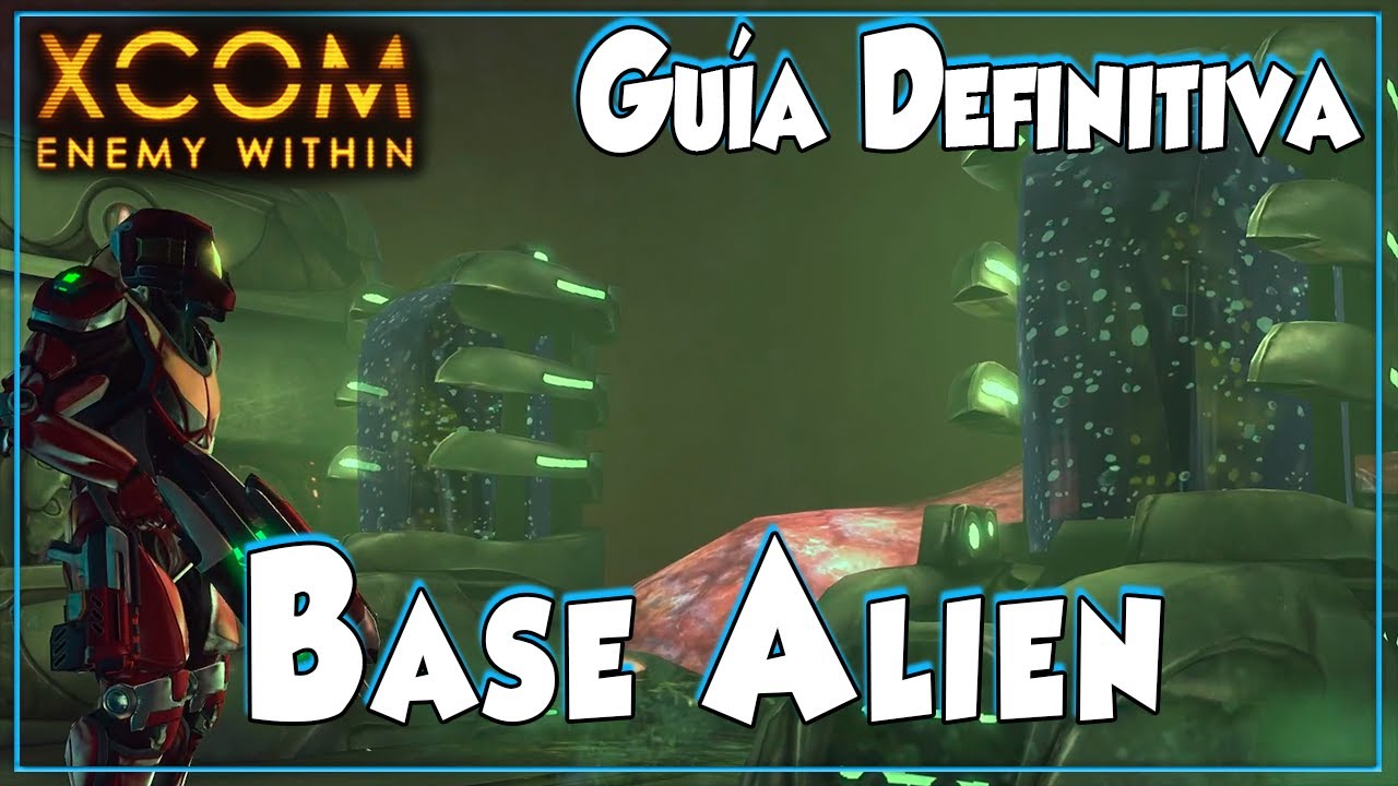 XCOM | Guía Definitiva | Asalto Base Alien - 24 | Gameplay Español ...