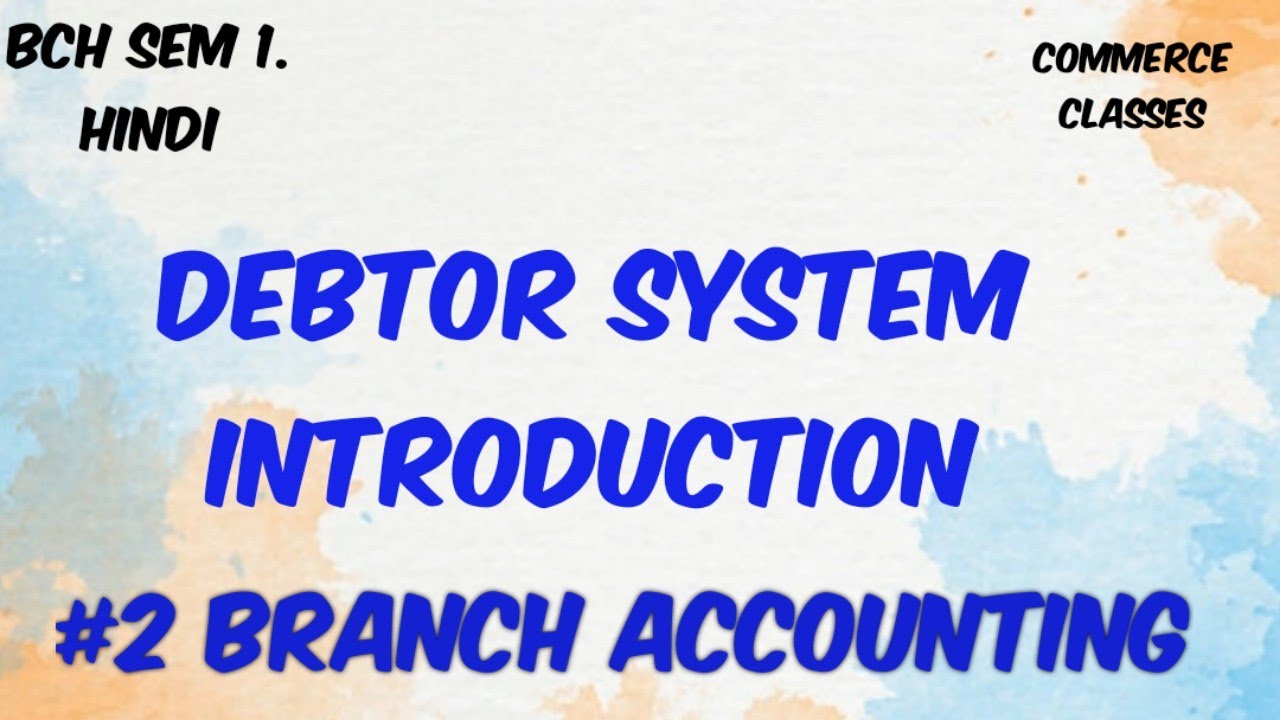#2 Branch Accounting :Dependent Branches- Debtor system- introduction ...