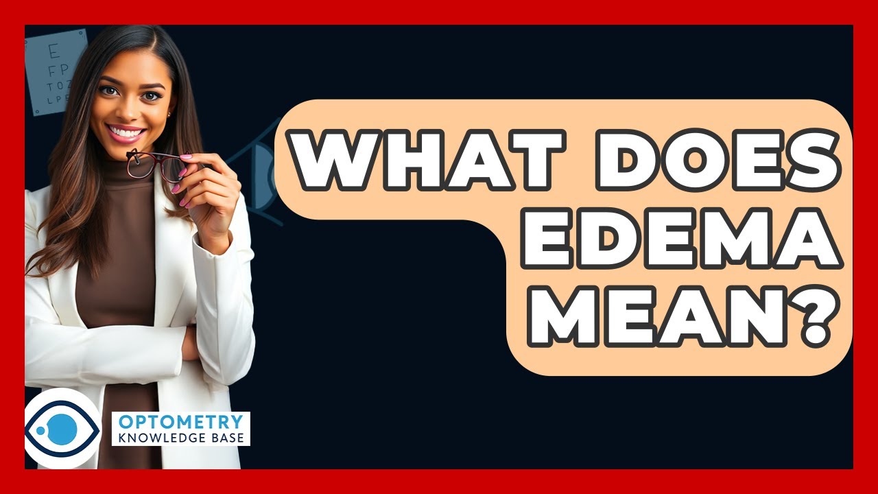 What Does Edema Mean? - Optometry Knowledge Base - YouTube