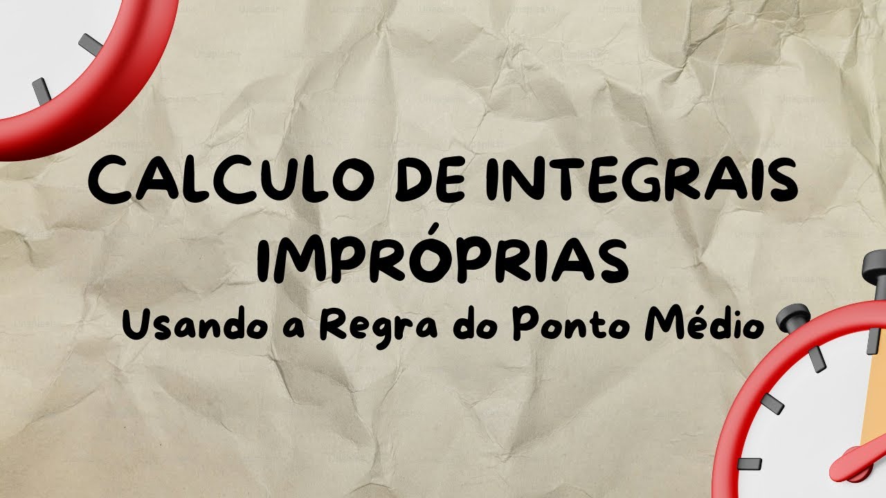 Calculo de INTEGRAIS IMPRÓPRIAS usando a REGRA do PONTO MÉDIO ...