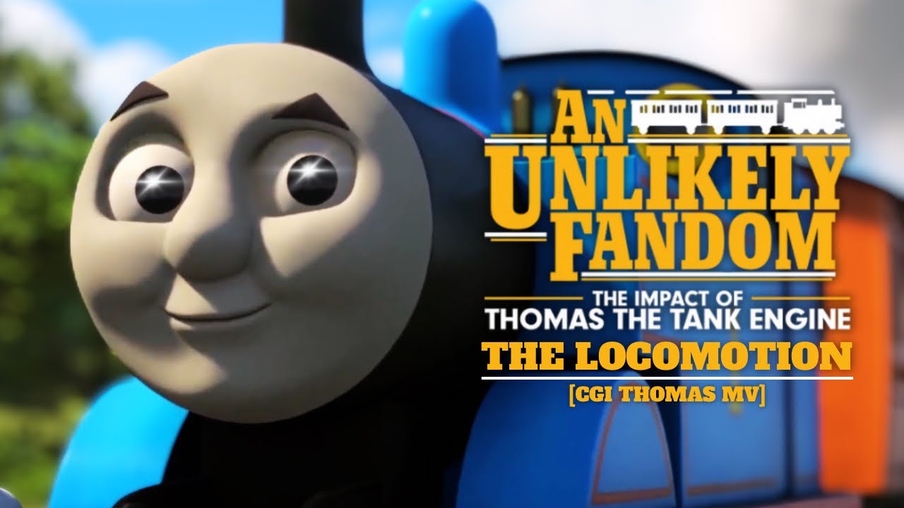 The Locomotion by Sam Blewitt - An Unlikely Fandom (CGI Thomas MV ...