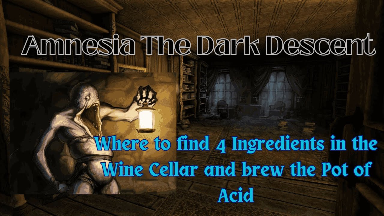 Amnesia The Dark Descent - Where to find 4 Ingredients in Wine Cellar ...