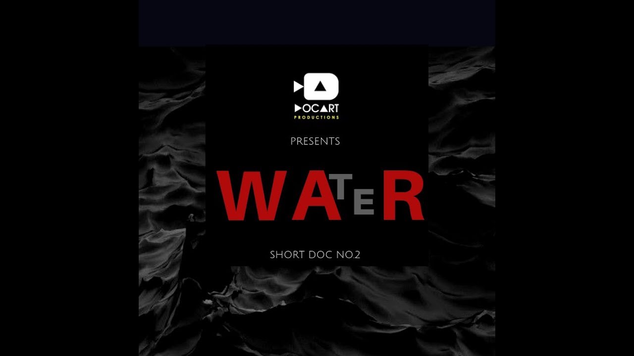 Short Doc No: 2- WAteR | Water Documentary | Short Doc - YouTube