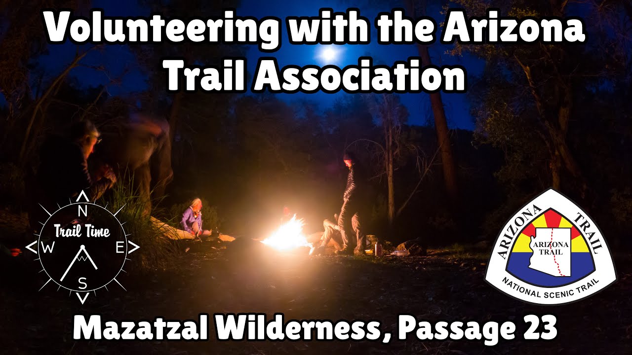 Volunteering with the Arizona Trail Association | AZ Trail Passage 23 ...