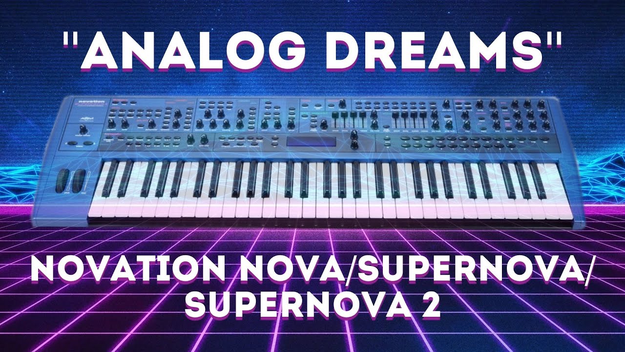 Novation Nova/Supernova/Supernova 2 "Analog Dreams" Soundset - YouTube