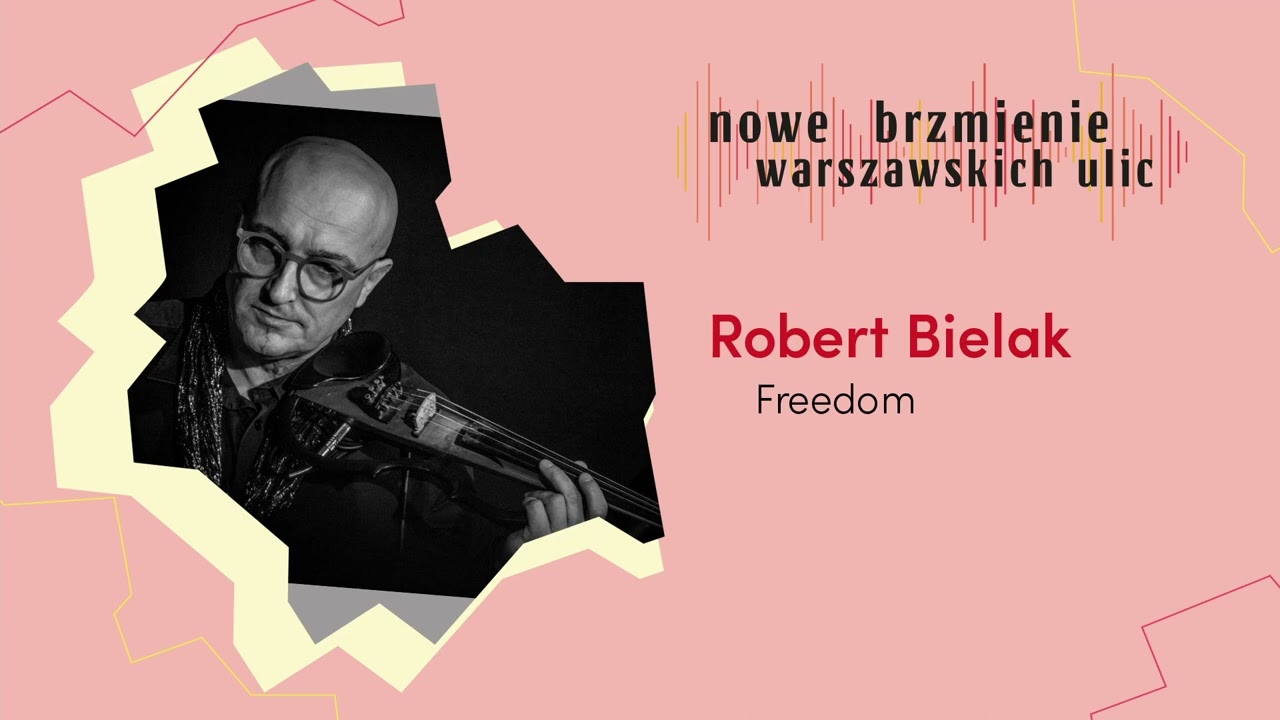 Robert Bielak – Freedom [instrumentalny] - Nowe Brzmienie Warszawskich ...