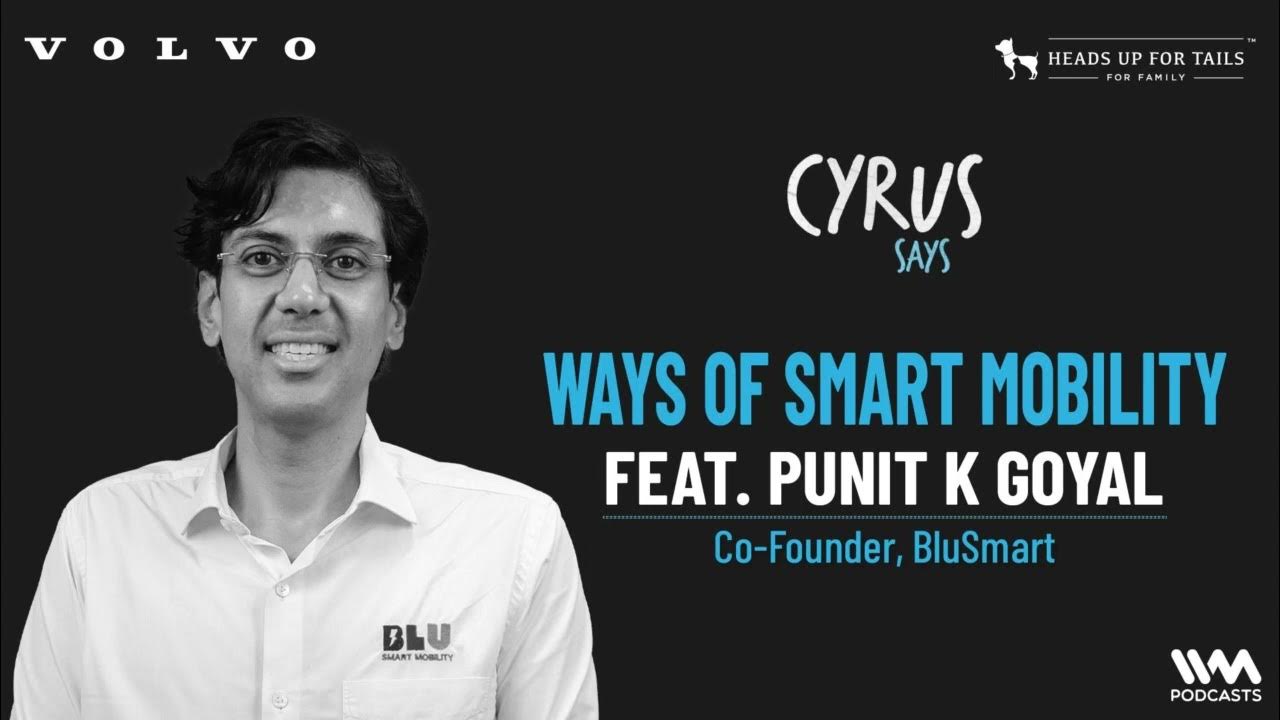 Ep. 1040 : Ways Of Smart Mobility ft. Punit K Goyal | Co-Founder, BluSmart | #CyrusDrives - YouTube