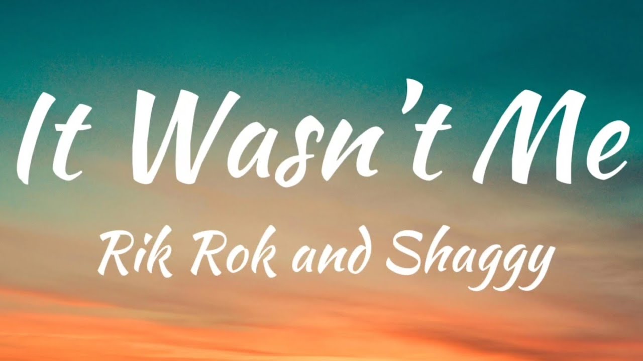 It Wasn't Me - Rik Rok and Shaggy Lyrics Video - YouTube