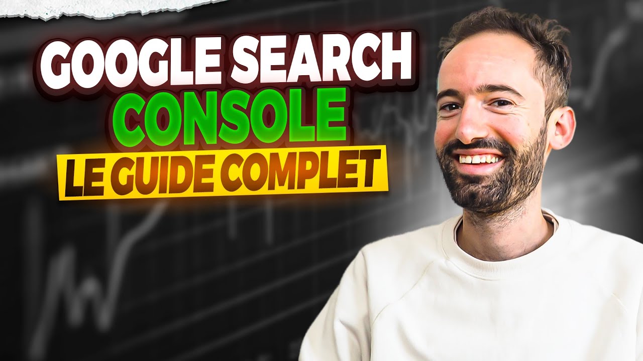 Le Guide complet de la Google Search Console - YouTube