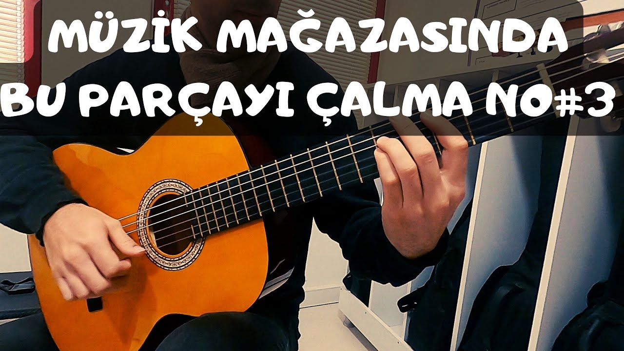 SAKIN BU PARÇAYI MÜZİK MAĞAZASINDA ÇALMA :) (NO #3 ) - YouTube