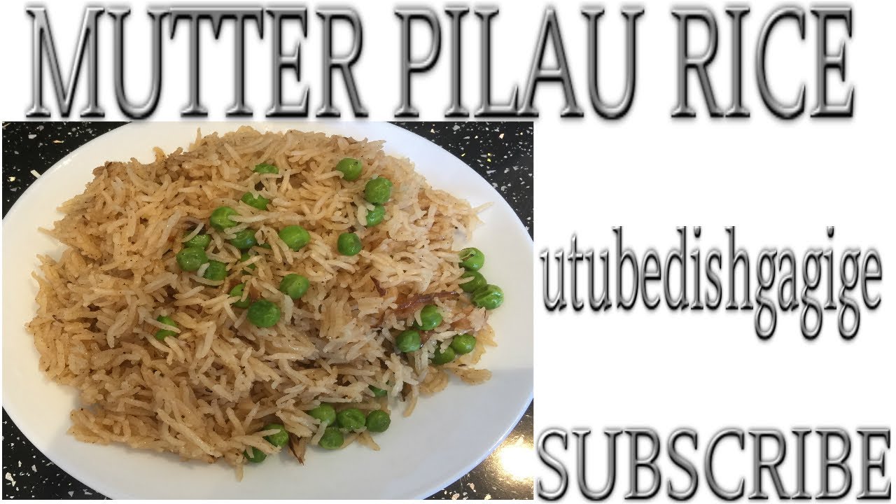 MUTTER PILAU RICE BEST DISH BY UTUBEDISHGAGIGE - YouTube