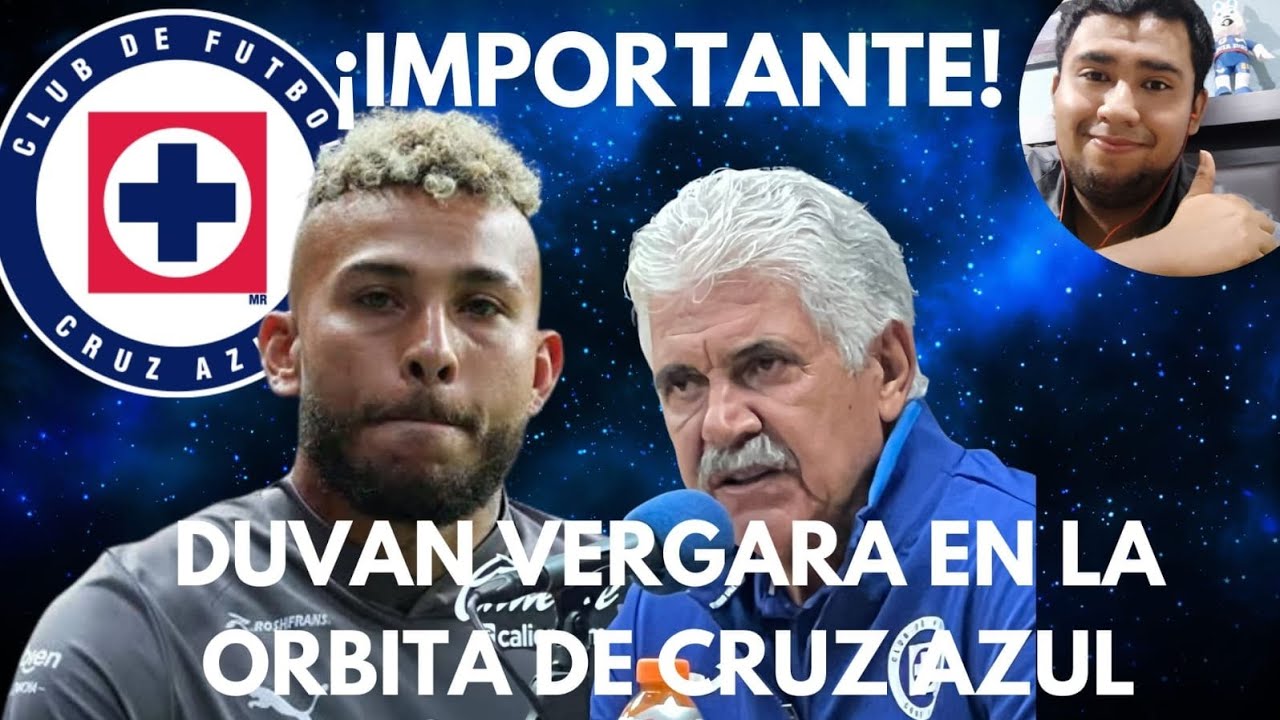 ¡IMPORTANTE! Duvan Vergara POSIBLE REFUERZO para Cruz Azul ya hay ...