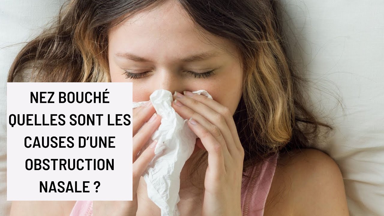 Nez bouché : Quelles sont les causes d’une obstruction nasale ? - YouTube