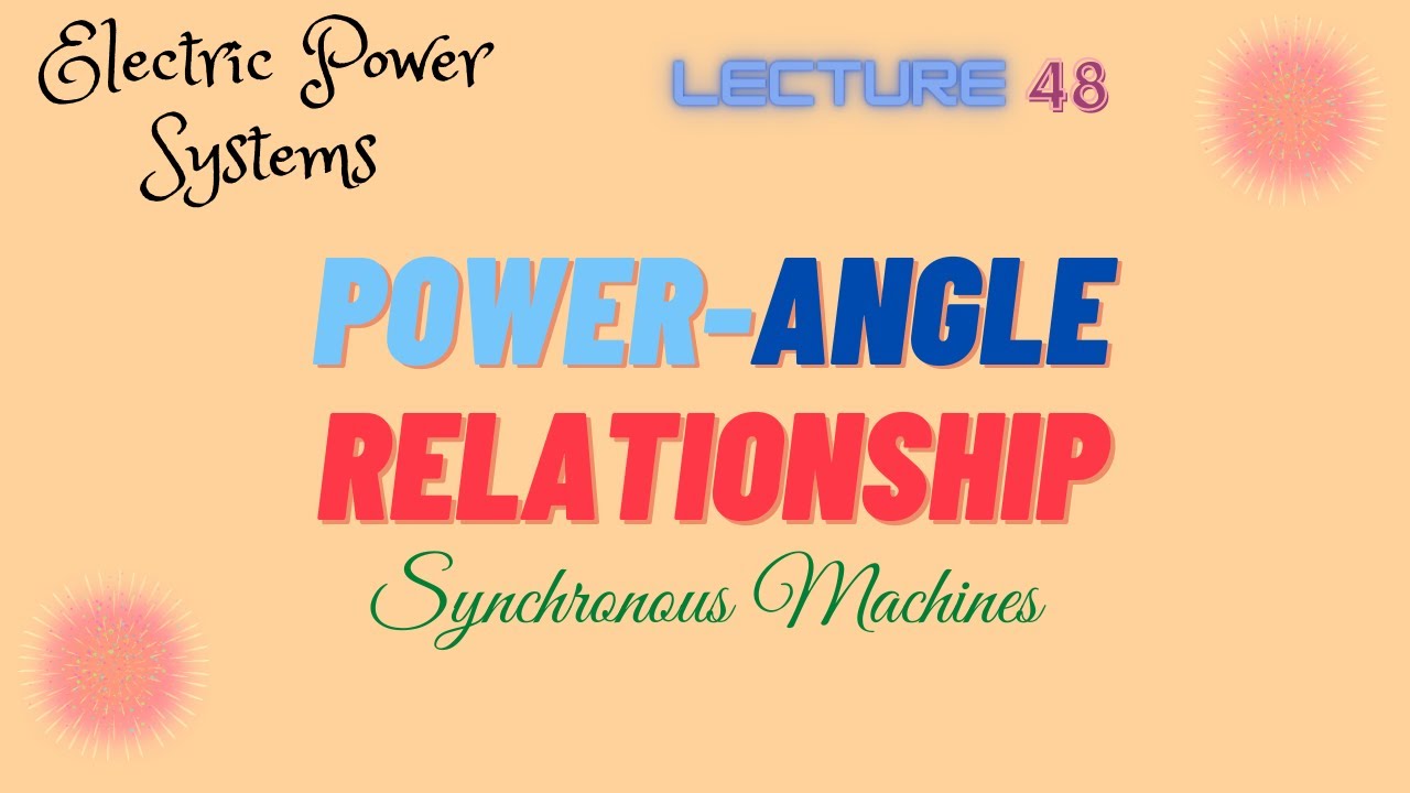Power Systems | Lecture - 48 | Power-Angle Relationship of a ...