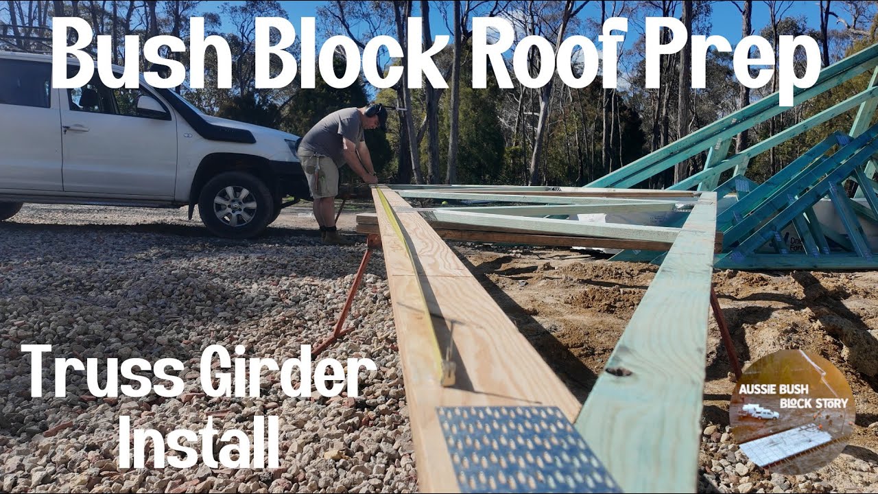 Bush Block Roof Prep - Girder Truss Install - YouTube