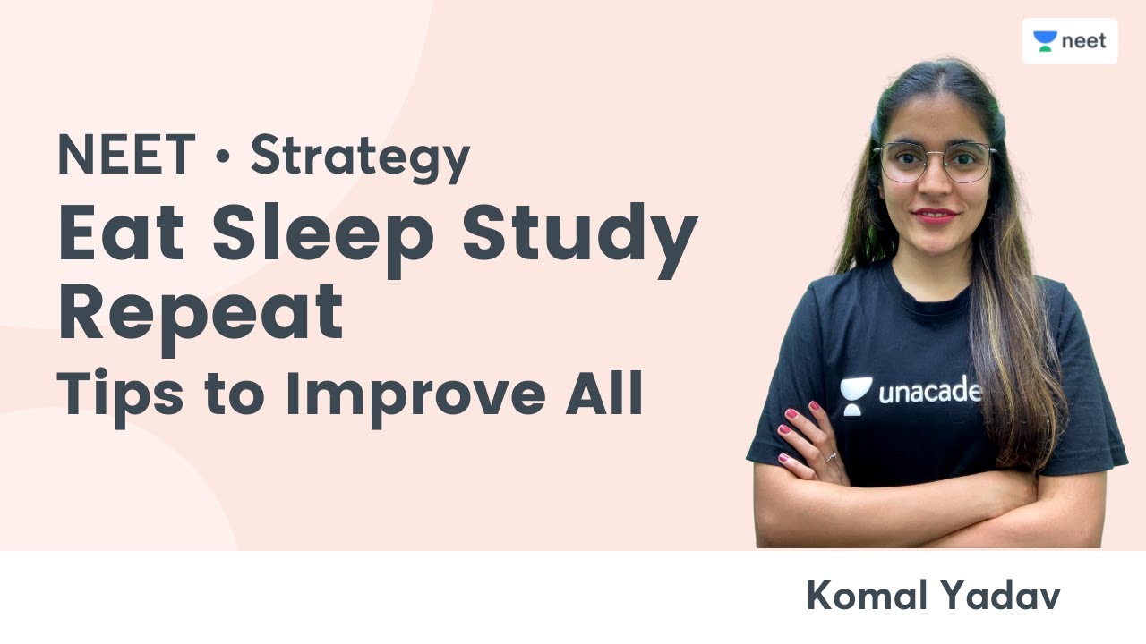 Eat Sleep Study Repeat | Tips to Improve All | Unacademy NEET | Komal ...