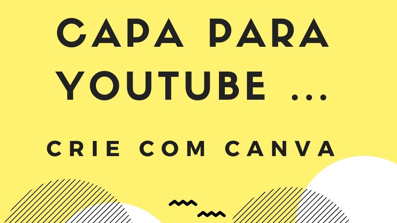 Como criar uma capa para YouTube com o canva - YouTube