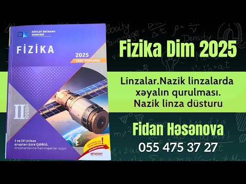 Fizika 2ci hissə yeni toplu 2025.Linzalar.Nazik linzalarda xəyalın qurulması.Nazik linza düsturu.   