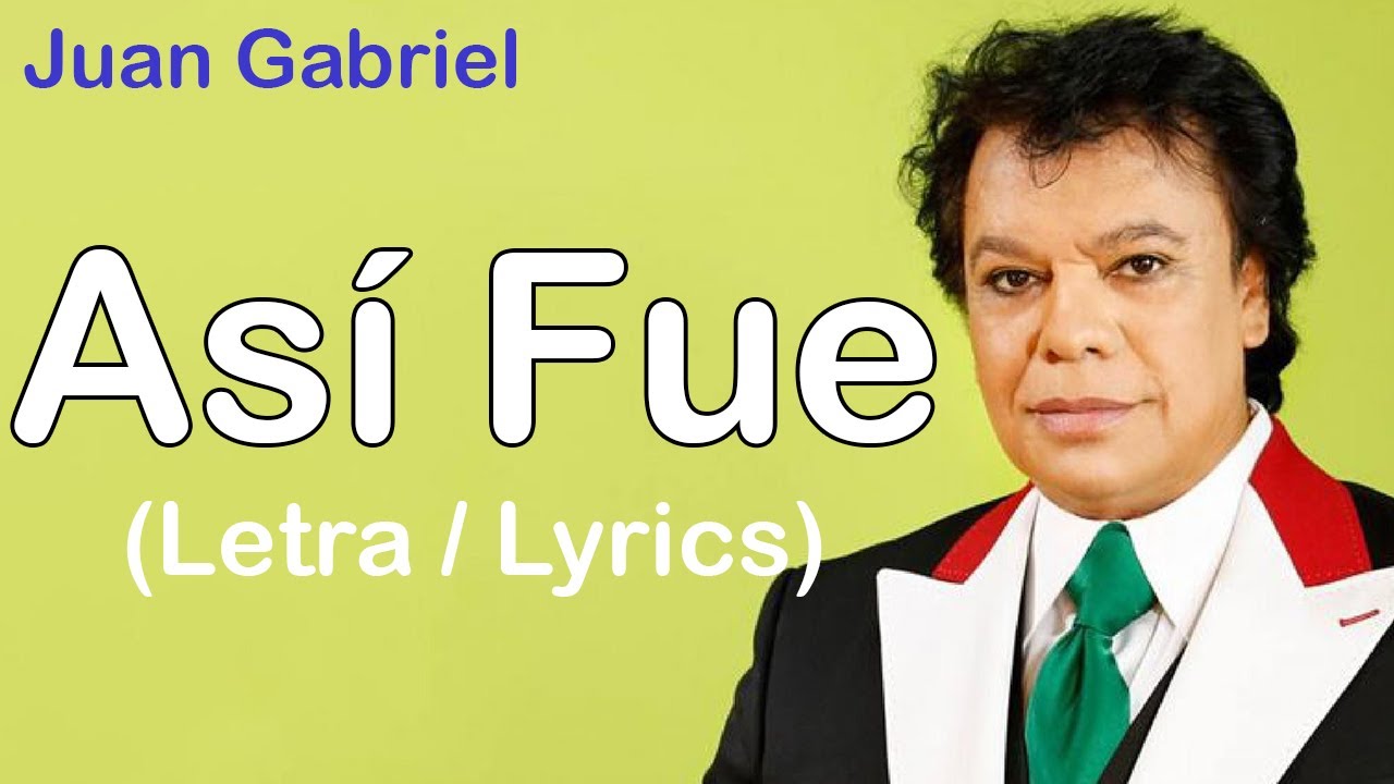Juan Gabriel - Así Fue (Letra/Lyrics) - Sus Grandes Exitos - Baladas ...