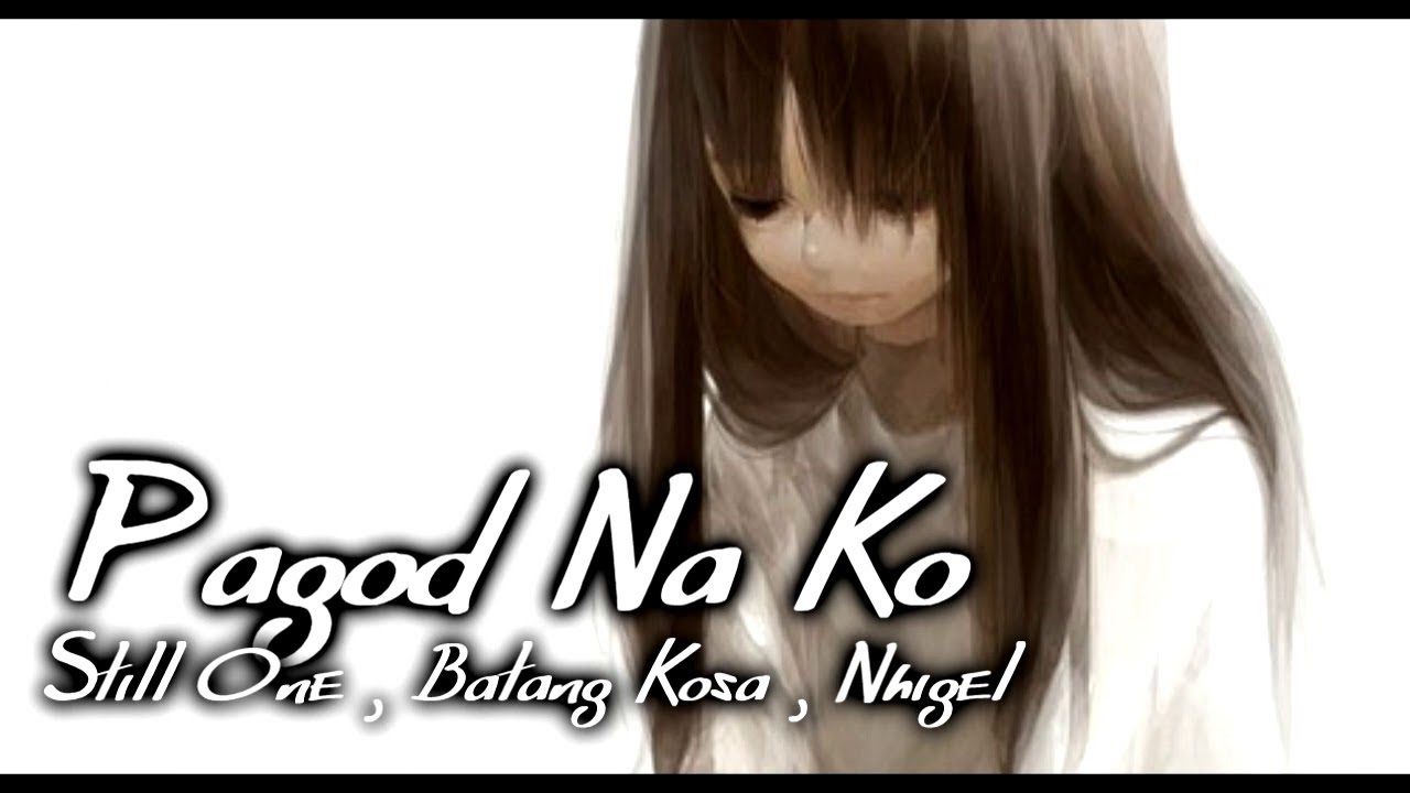 Pagod Na Ko - Still One, Batang Kosa, Nhigel - YouTube