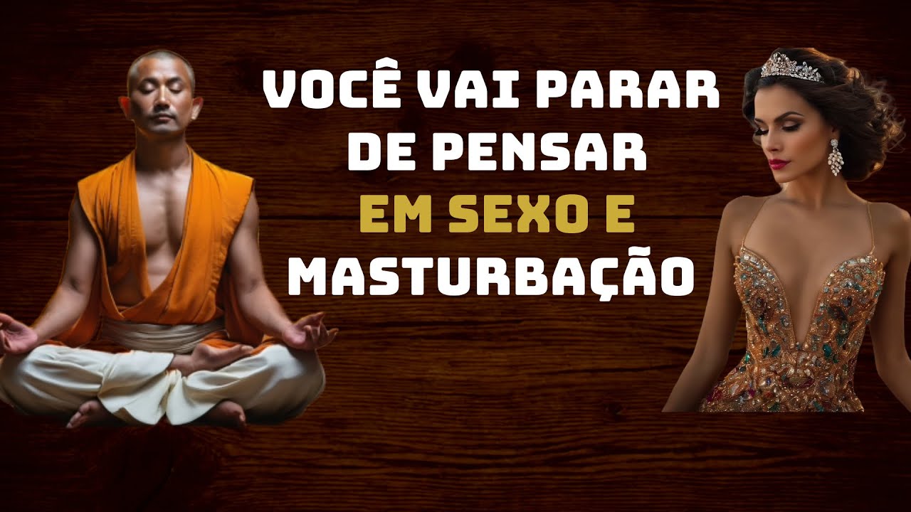 Você Vai Parar De Pensar Em Sexo E Deixar A Masturbação Historia Zen Youtube