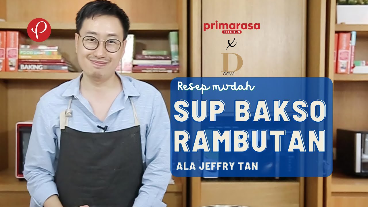 Primarasa | Sup Bakso Rambutan ala Jeffry Tan - YouTube