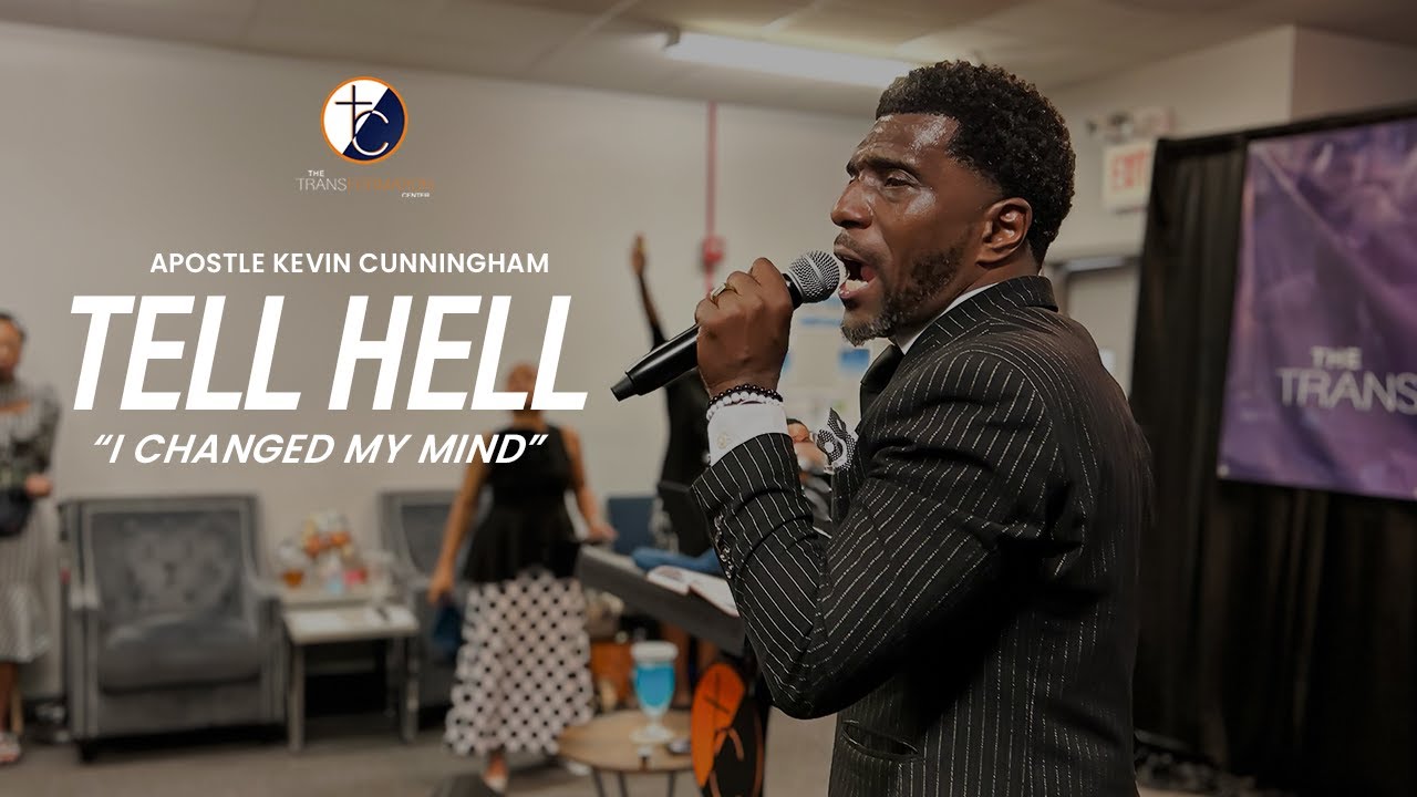 "Tell Hell, I Changed My Mind!" | Apostle Kevin Cunningham | The ...