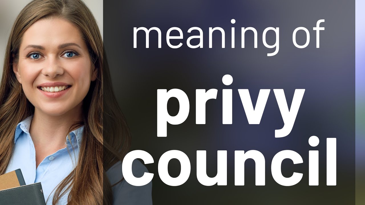 Privy council • PRIVY COUNCIL definition - YouTube