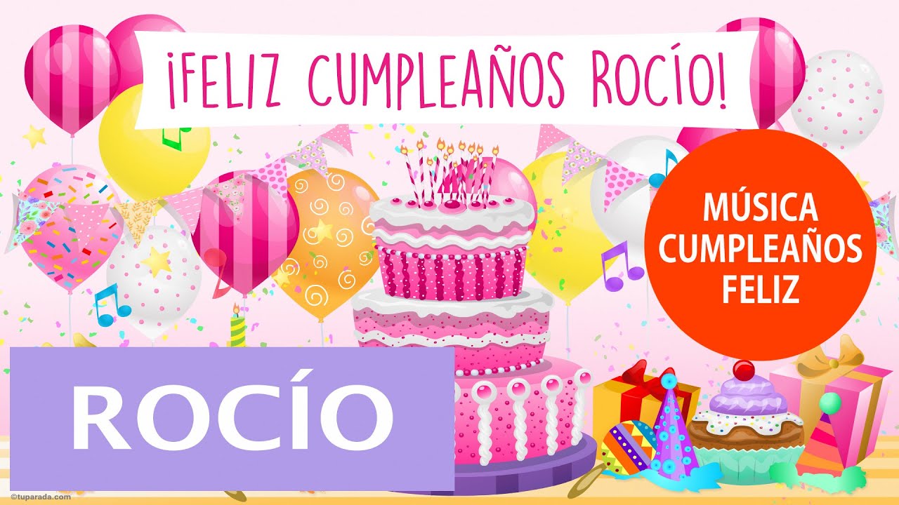 Feliz Cumpleaños Rocío con Música y Torta 🎉🎵 Happy Birthday #Rocío # ...