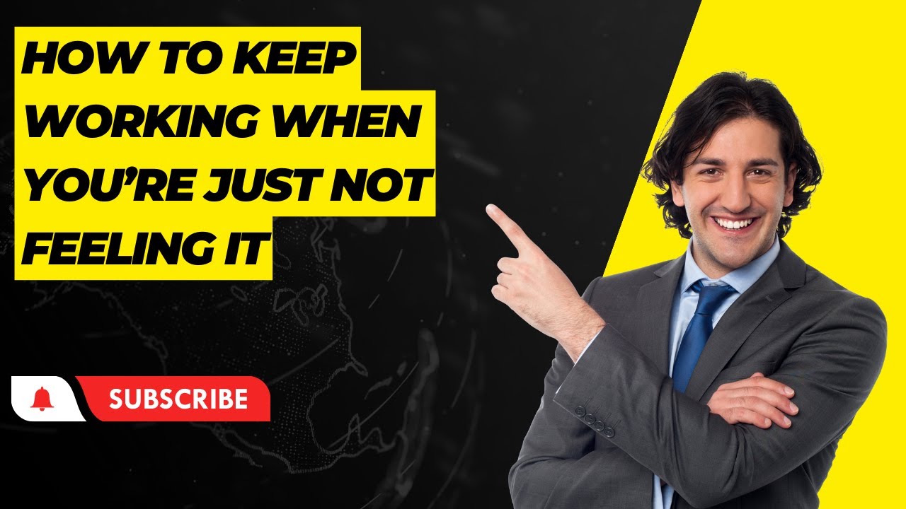 How to Keep Working When You’re Just Not Feeling It - YouTube