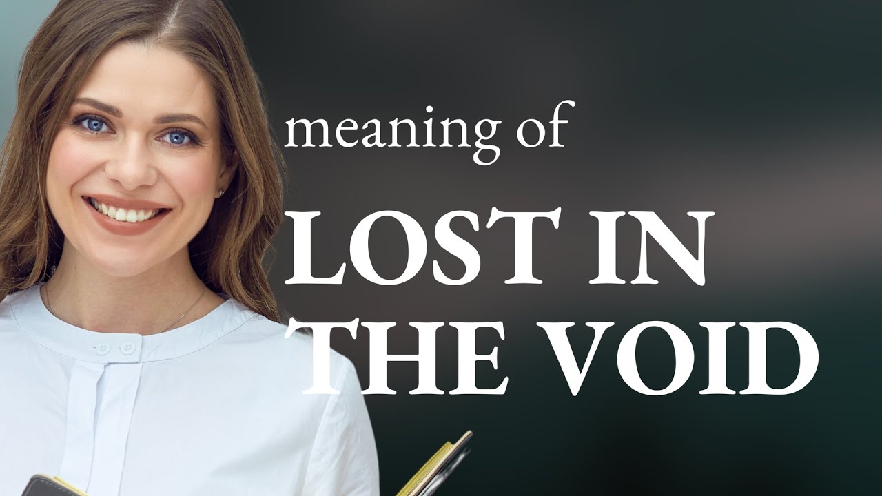 Understanding The Phrase Lost In The Void YouTube understanding-the-phrase-lost-in-the-void-youtube