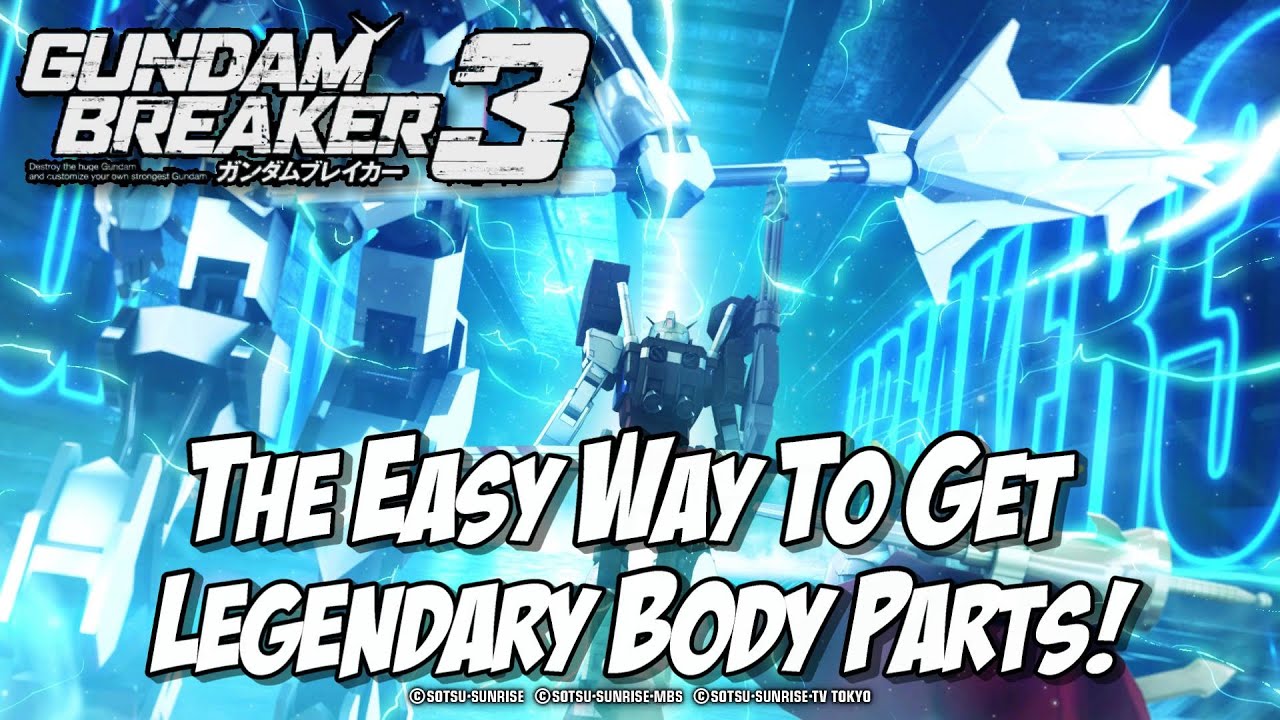 Gundam Breaker 3 - Easy Way To Get Legendary Body Parts! - YouTube