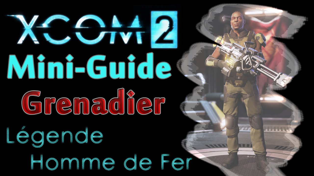 XCOM 2 - Mini-Guide Légendaire/Ironman (4) Grenadier - YouTube
