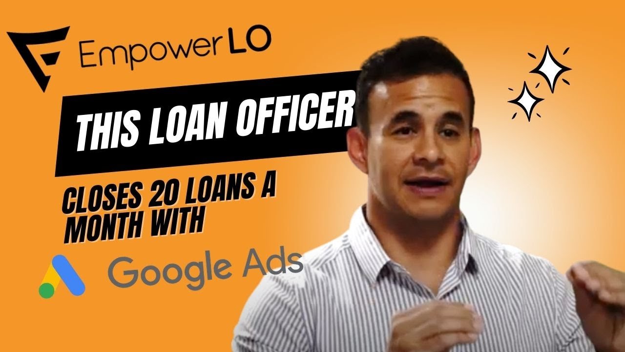 AZ Loan Officer Closes 20 Loans from Google Ads PER MONTH! - Empower LO ...