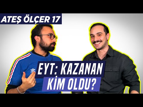 EYT'nin Türkiye'ye Etkisi Ne Olur? Türkiye’nin Yapısal Problemleri Neler? Ateş Ölçer 17