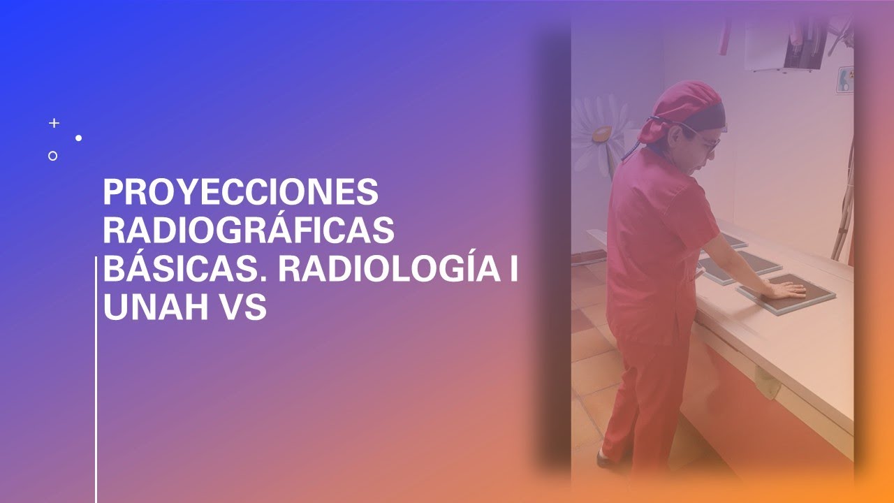 Proyecciones Radiográficas Básicas. Radiología I UNAH VS - YouTube