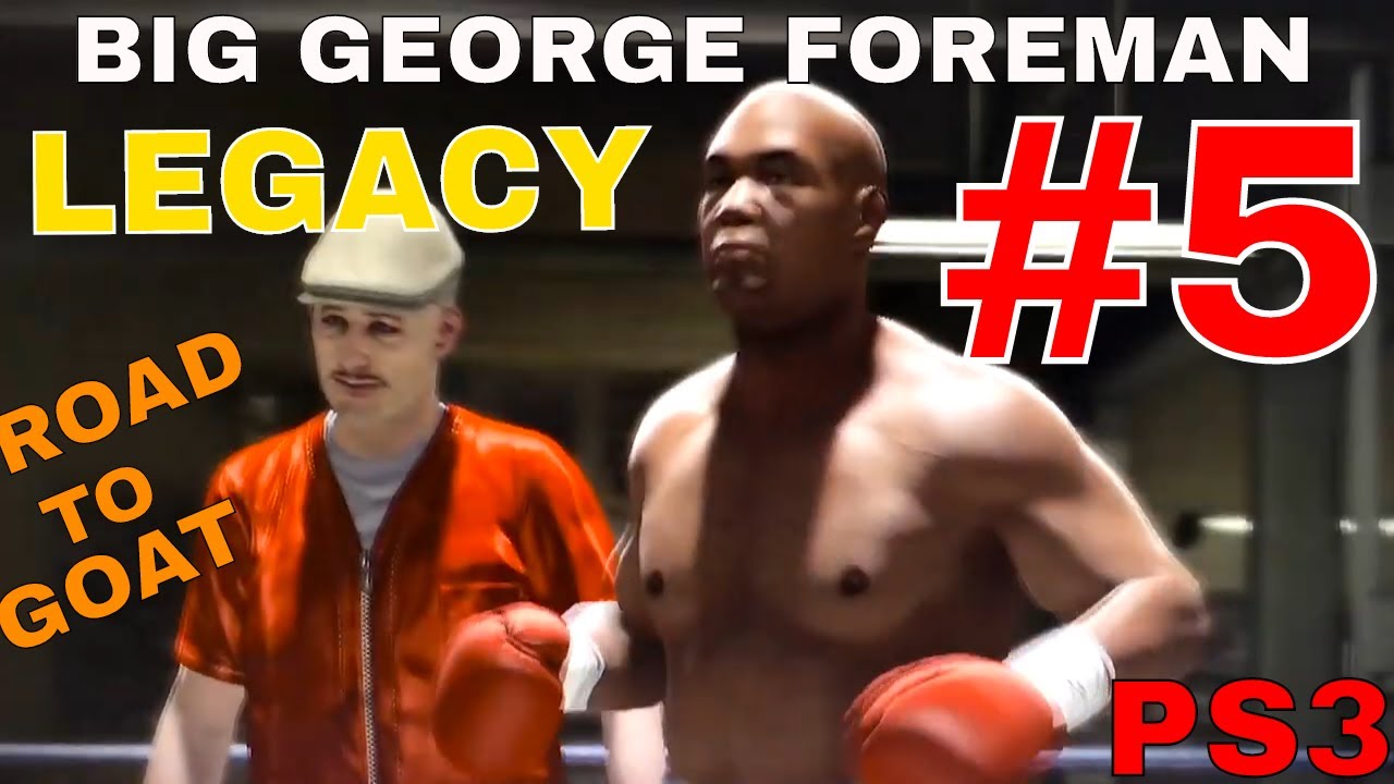 Fight Night Champion PS3 | Big George Foreman | Legacy Mode #5 - YouTube