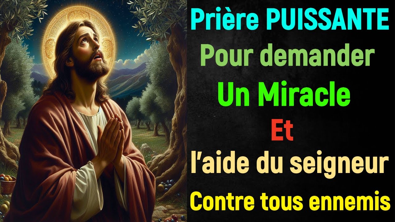 Prière PUISSANTE Pour demander Un Miracle et l'aide du seigneur contre ...