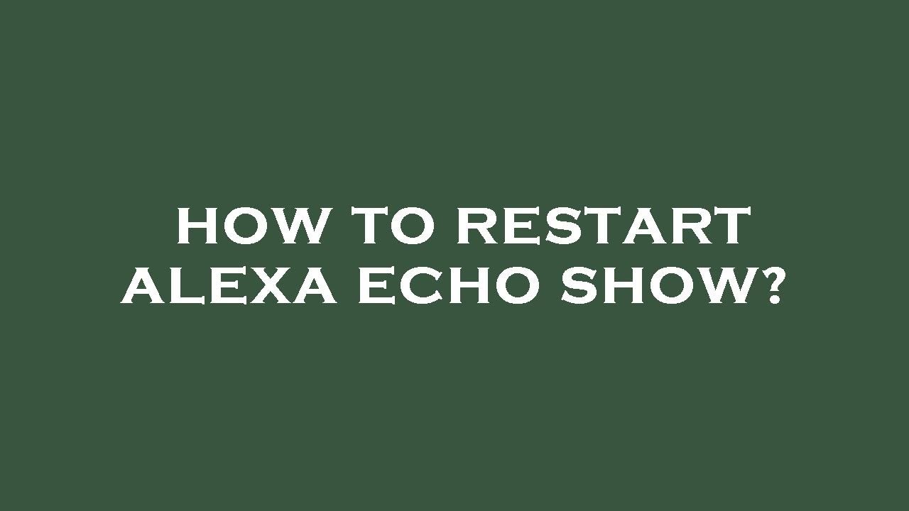 How To Restart Alexa Echo Show YouTube how-to-restart-alexa-echo-show-youtube